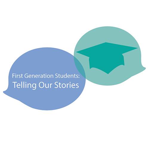 First In Our Families | Digital Stories of First Generation Students
